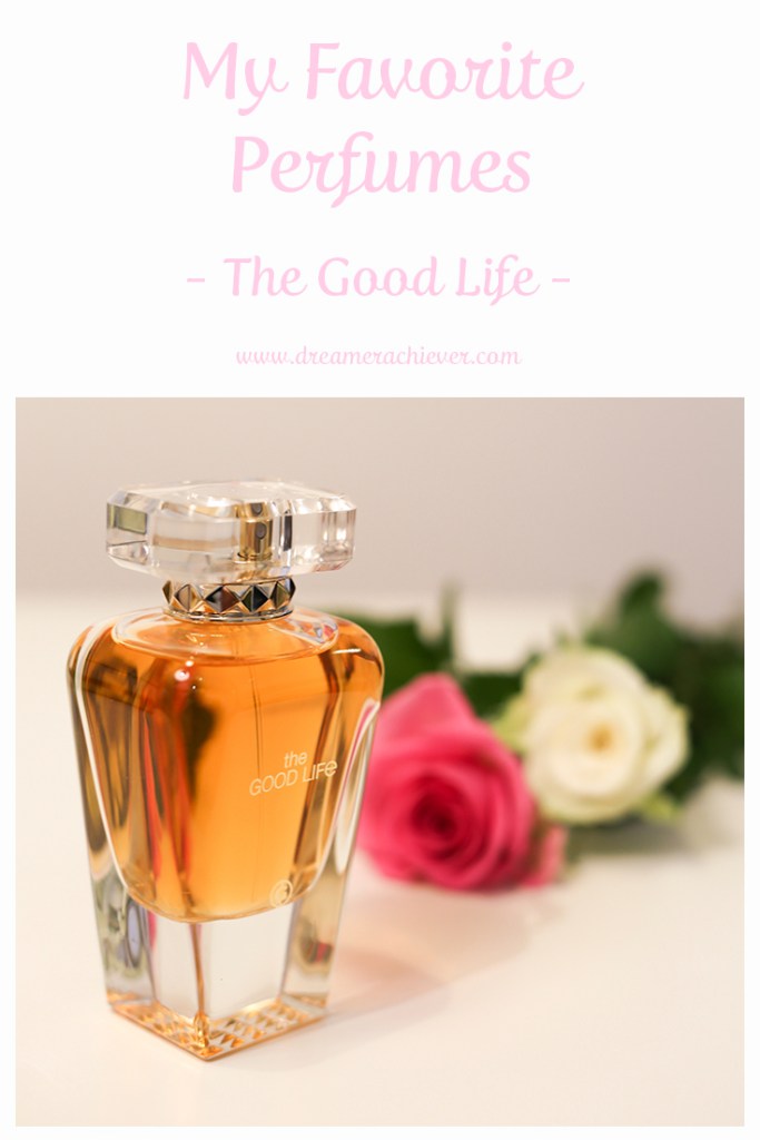 My Favorite Perfumes Series: #4 The Good Life – Dreamer Achiever
